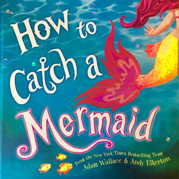 How To Catch A Mermaid Children's Book – Sea Things Ventura